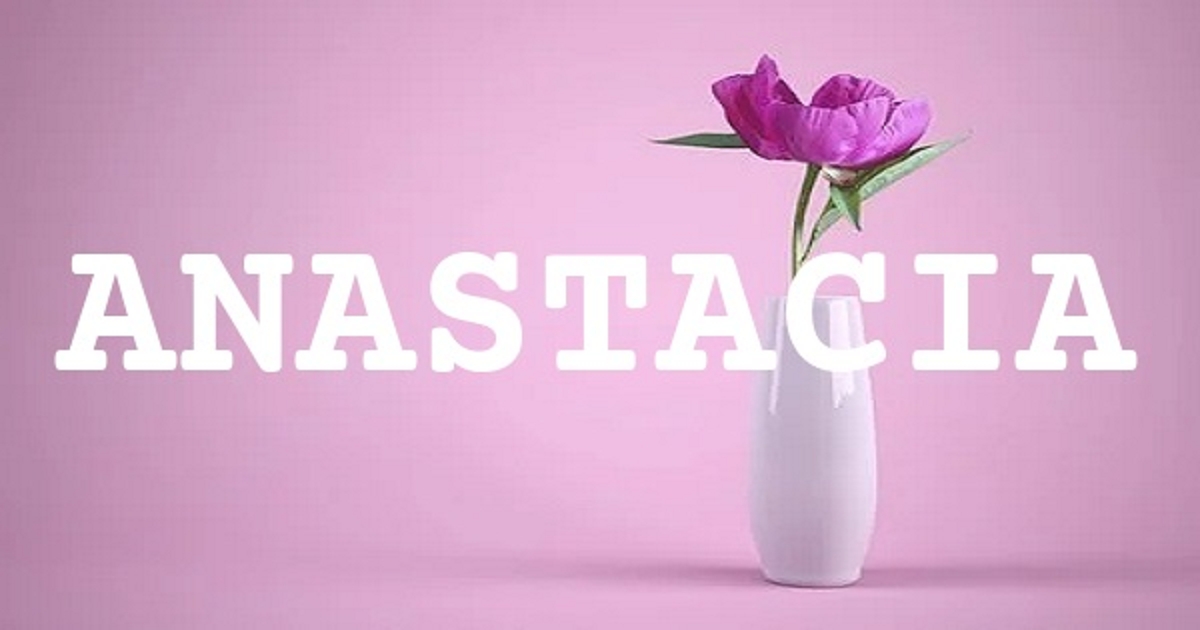 ANASTACIA英文名字意思